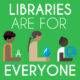 Open, Inclusive, Diverse, Free: Libraries Are for Everyone