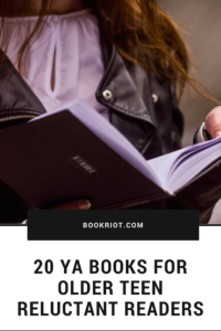 20 YA Books for Older Teen Reluctant Readers