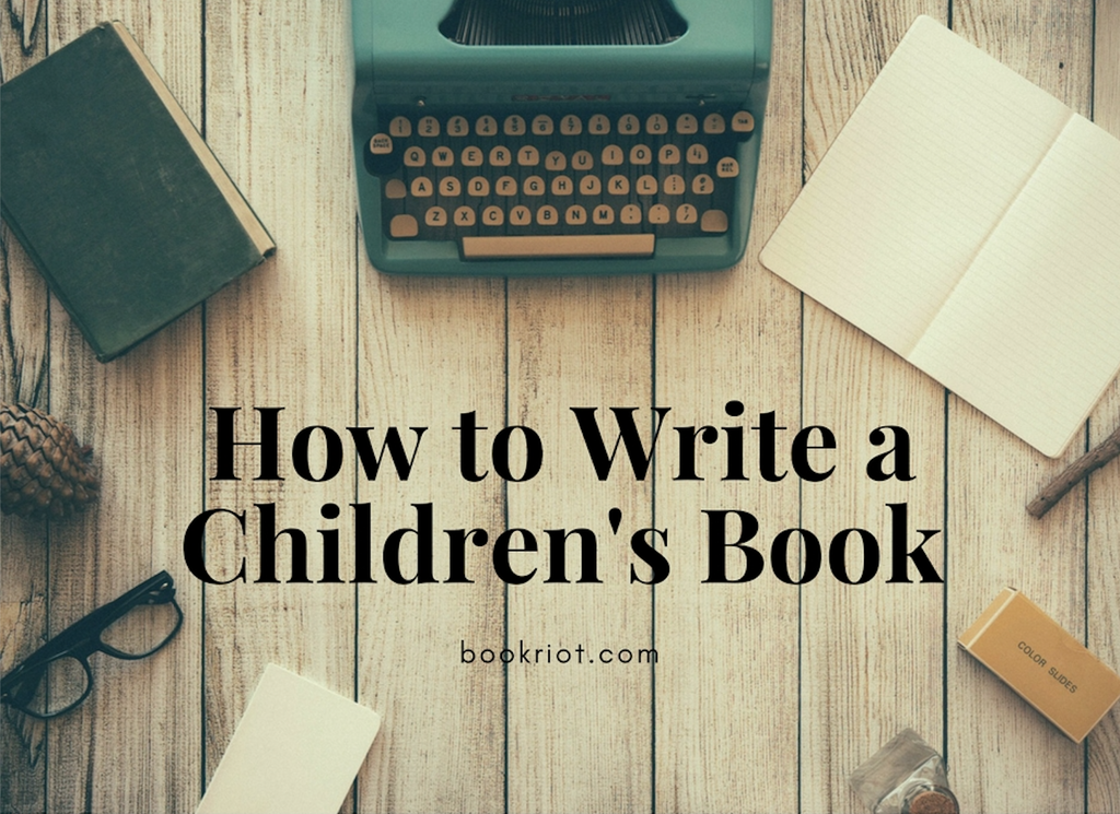 How To Write A Children s Book 10 Steps For Getting Started
