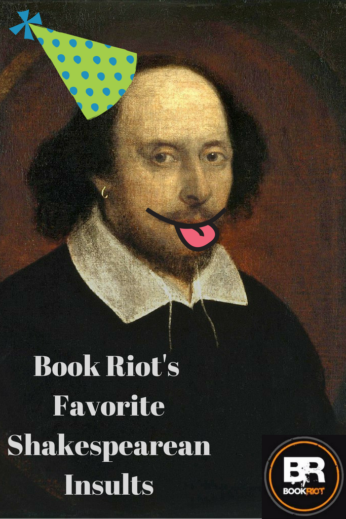 The Best Shakespearean Insults According to Rioters