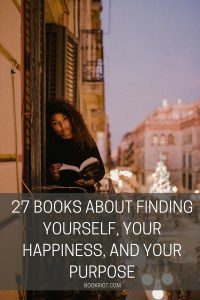 27 Books About Finding Yourself, Your Happiness, And Your Purpose