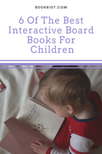6 of the Best Interactive Board Books for Children | Book Riot
