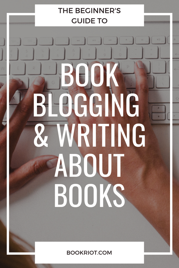 The Beginner's Guide to Book Blogging | Book Riot
