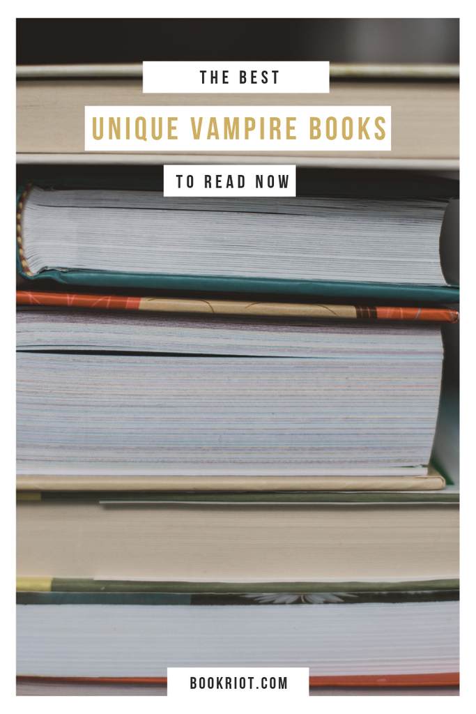 9 of the Most Unique Vampire Novels You Can Read Right Now | Book Riot
