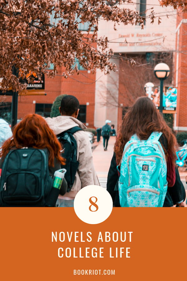 8 Novels About College Life: Calling All Future, Current, & Former Students