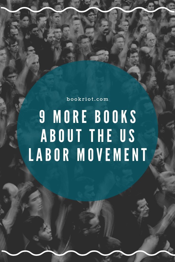 Don't Mourn, Organize! 9 More Books About the U.S. Labor Movement