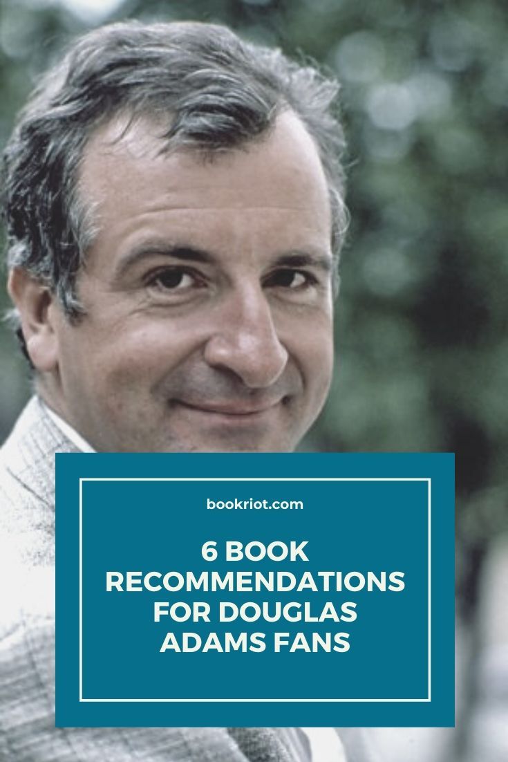 6 Book Recommendations for Douglas Adams Fans