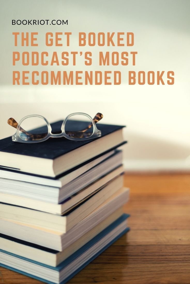 The Get Booked Podcast's All-Time Most Recommended Books