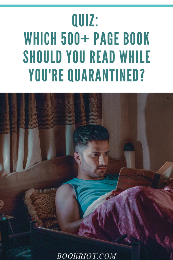 Quiz: Which Long 500+ Page Book Should You Read While Quarantined?