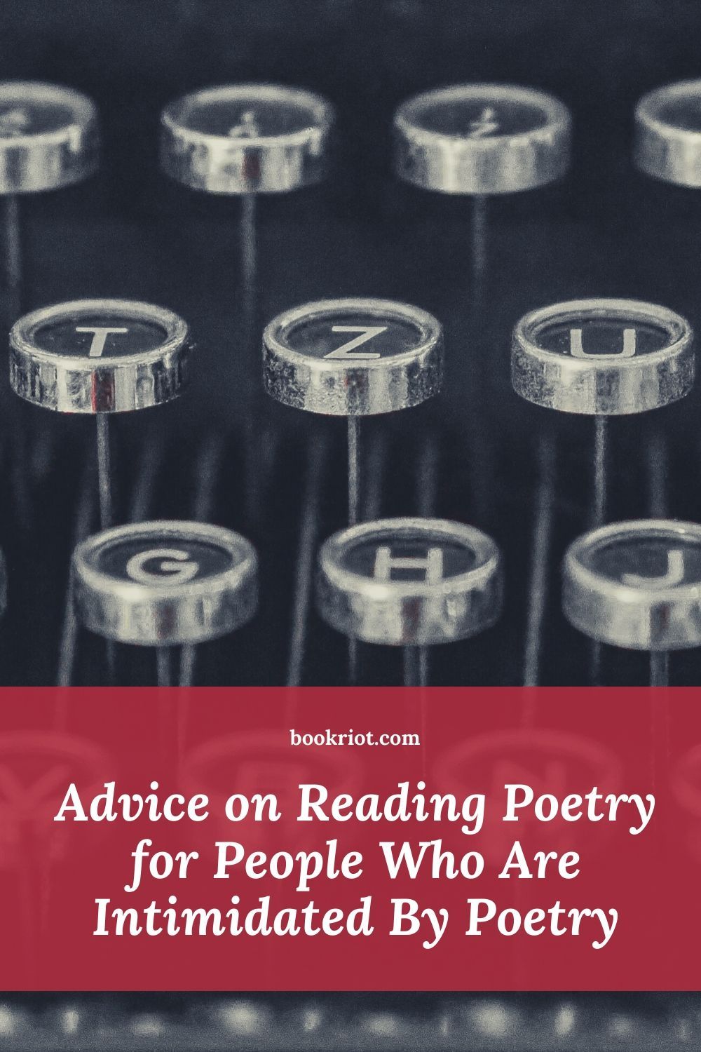 Advice on Reading Poetry for People Who Are Intimidated by Poetry