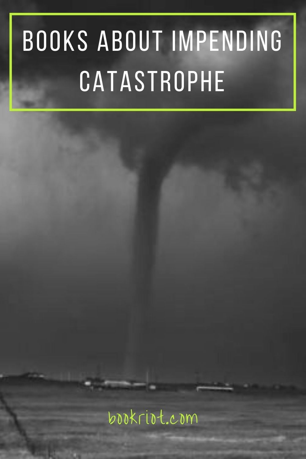 Riot Recommendation: 20 of Your Favorite Books About Impending Catastrophe!