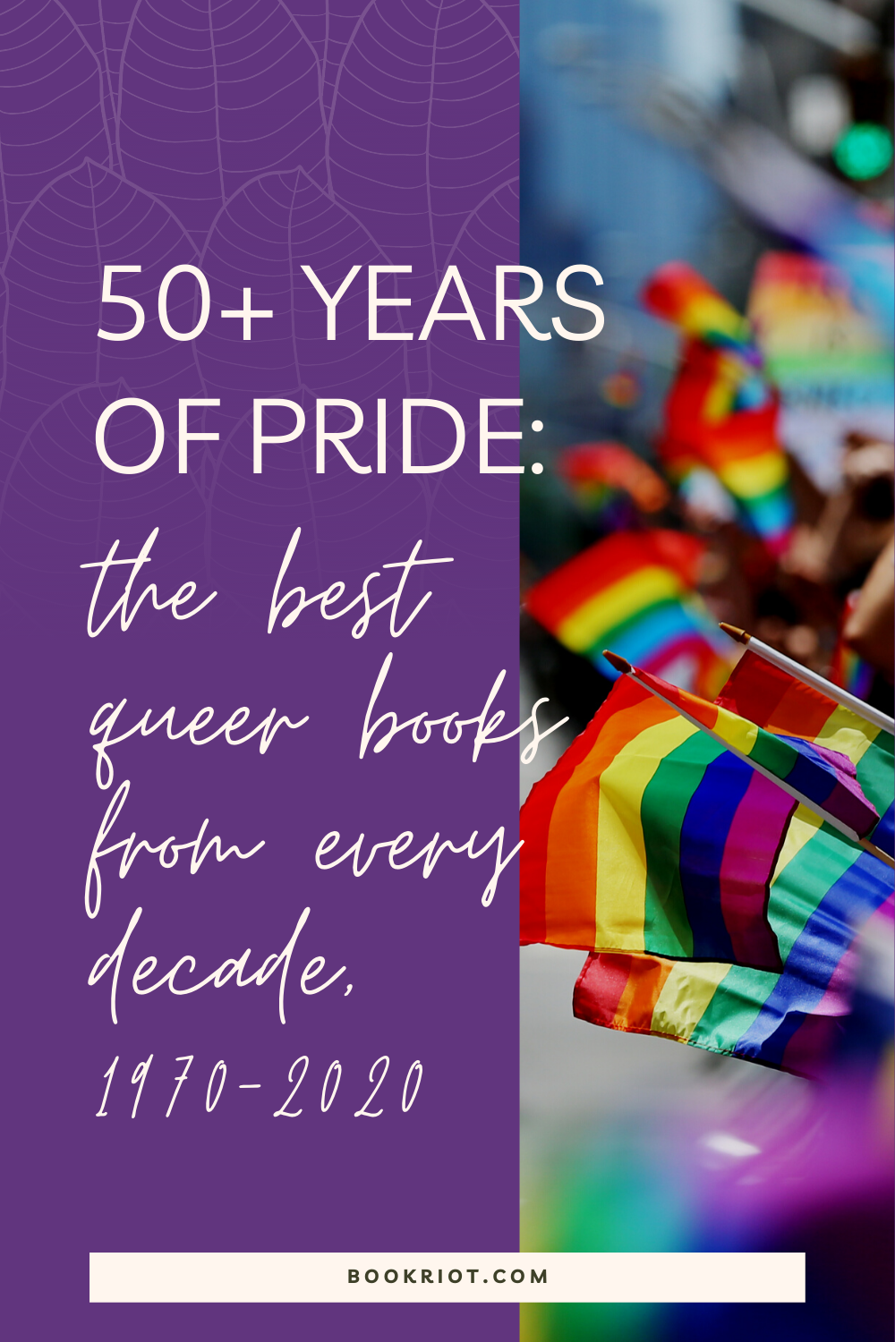50+ Years of Pride: The Best Queer Books From Every Decade 1970–2020