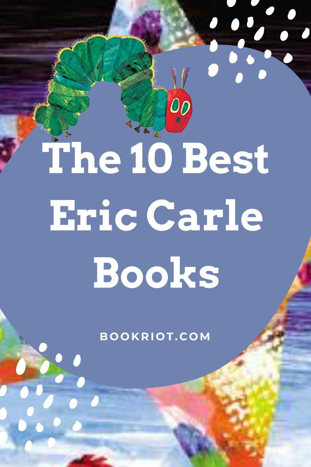 10 of the Best Eric Carle Books for Your TBR | Book Riot