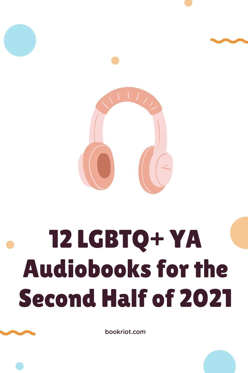 12 LGBTQIA YA Audiobooks to Listen to in the 2nd Half of 2021