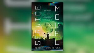 Win a Copy of SERVICE MODEL by Adrian Tchaikovsky! - BOOK RIOT